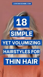 18 Simple Yet Volumizing Hairstyles for Thin Hair: Easy Styles That Add ...